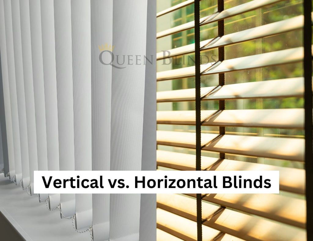 Vertical vs Horizontal Blinds Which One is Best for You - Queen Blinds